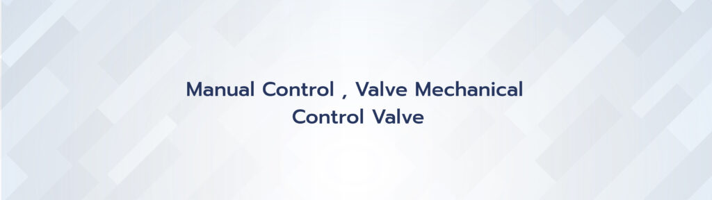 Manual Control Valve, Mechanical Control Valve - GFT l We are Air and ...